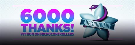 6000 Thanks Python On Hardware Newsletter Celebrating 2 Years 130