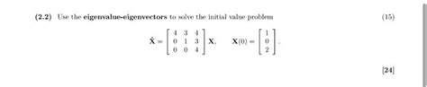 Solved 22 Use The Eigenvalue Eigenvectors To Solve The