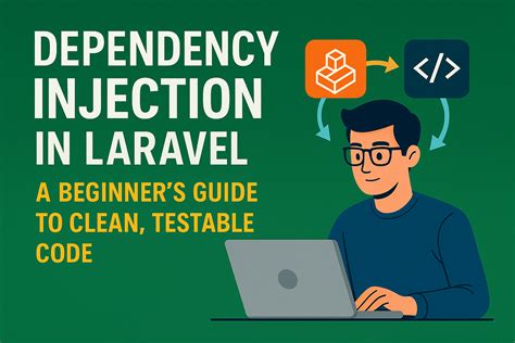 Dependency Injection In Laravel A Beginners Guide To Clean Testable