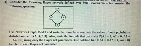 Solved A Consider The Following Bayes Network Defined Over