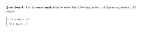 Solved Question 4 Use Inverse Matrices To Solve The Chegg Com