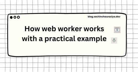 How Web Worker Works With A Practical Example