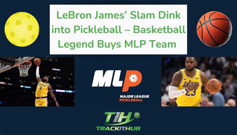 Lebron James Slam Dink Into Pickleball Basketball Legend Buys Mlp