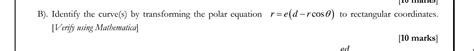 Solved B Identify The Curve S By Transforming The Polar Chegg