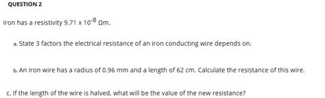 Question 2 Iron Nas Resistivity 971 X 10 8 Qm State Factors The