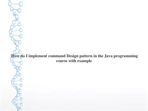 Ppt How Do I Implement Command Design Pattern In The Java Programming Course With Example