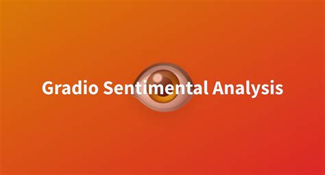 Gradio Sentimental Analysis A Hugging Face Space By Kwasiasomani