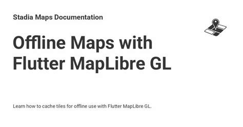 📵 In Many Instances Mobile Gis Applications Need To Work Offline Stadia Maps