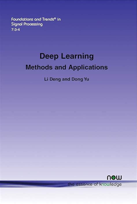 Deep Learning Methods And Applications Foundations And Trends R In Signal Processing Deng