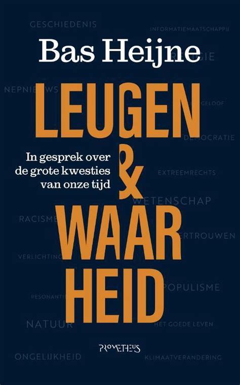 Bas Heijne Leugen En Waarheid In Gesprek Over De Grote Kwesties Van