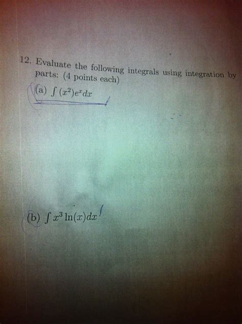 solved evaluate the following integrals using integration by