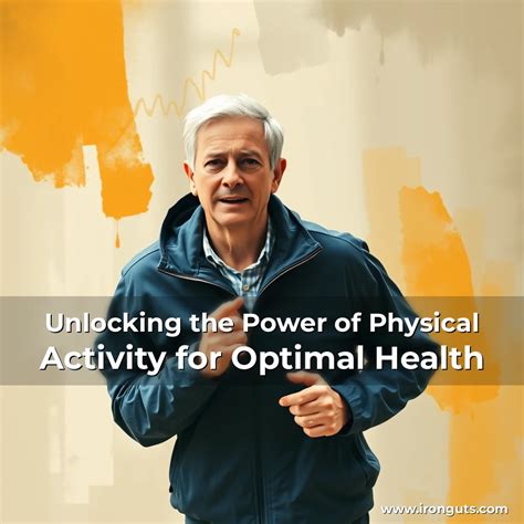 Unlocking The Power Of Physical Activity For Optimal Health Ironguts
