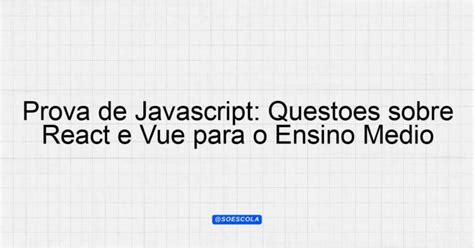 Prova De Javascript Questões Sobre React E Vue Para O Ensino Médio Planejamentos De Aula Bncc
