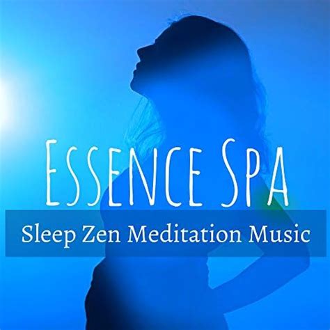 Play Essence Spa Sleep Zen Meditation Music For Quiet Mind Spiritual