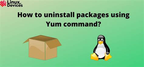 How To Uninstall Packages Using Yum Command On Linux Linuxfordevices