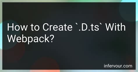 How To Create D Ts With Webpack In