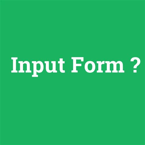 Input Form Ne Demek Anlami