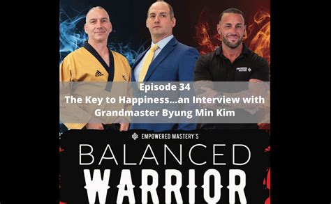 The Key To Happiness…an Interview With Grandmaster Byung Min Kim