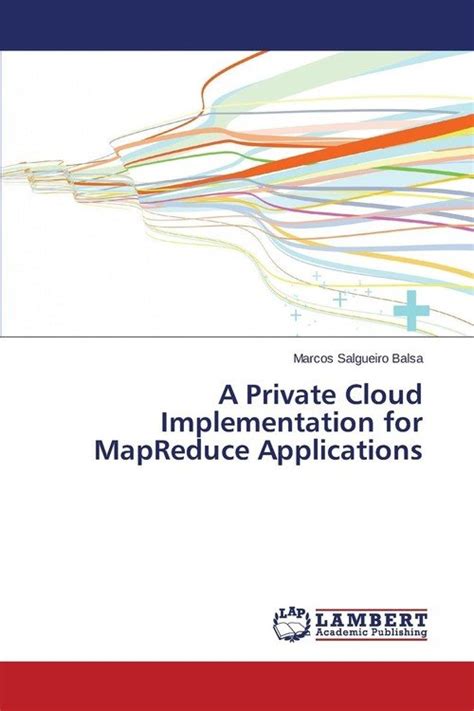 A Private Cloud Implementation For Mapreduce Applications Salgueiro
