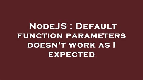 Nodejs Default Function Parameters Doesnt Work As I Expected Youtube