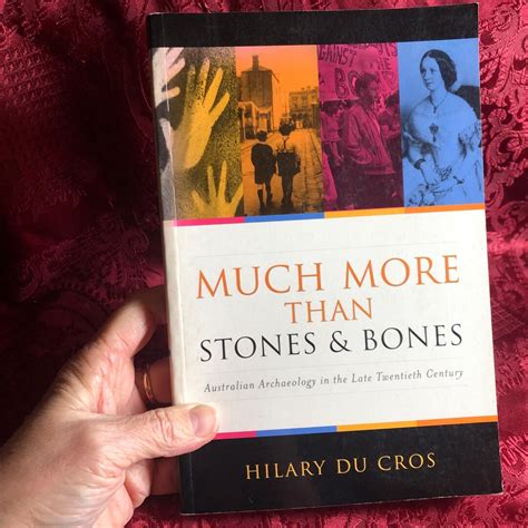 Much More Than Stones And Bones Australian Archeology In The Late