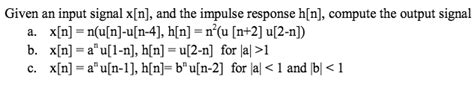 Solved Given An Input Signal X N And The Impulse Response