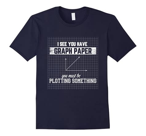 i see you have graph paper math t shirt