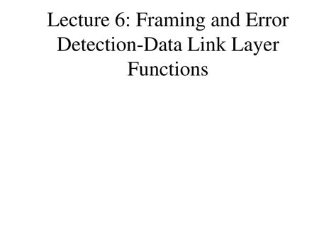 Ppt Data Link Layer Framing And Error Detection Fundamentals Powerpoint Presentation Id3772494