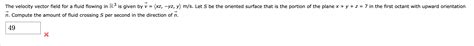 Solved The Velocity Vector Field For A Fluid Flowing In R Chegg