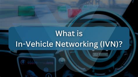In Vehicle Networking Ivn Management The Backbone Of Automotive In Vehicle Networking Ivn Management The Backbone Of Automotive