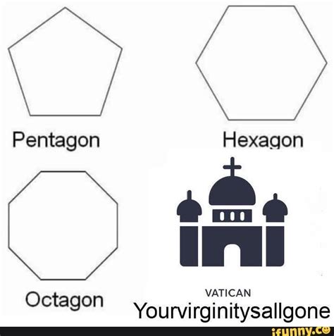 Pentagon Hexagon Lira Octagon Vatican Yourvirginitysaligone Yourvirginitysallgone Ifunny