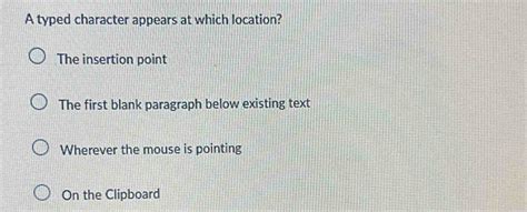 Solved A Typed Character Appears At Which Location The Insertion