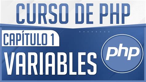 curso de php capitulo 1 crear variables youtube