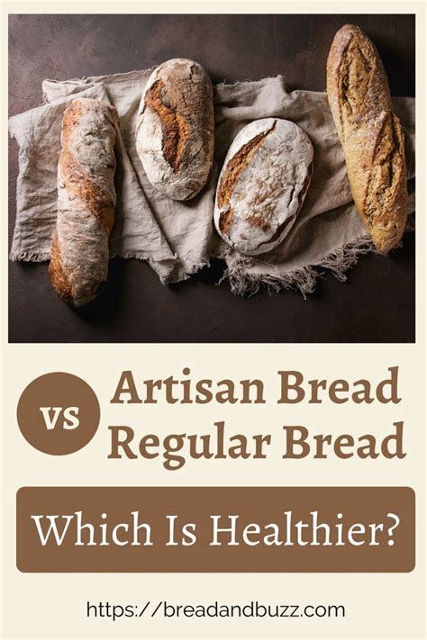Artisan Bread Vs Regular Bread Which Is Better For Your Health