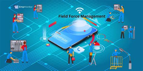 Field Force Management Everything You Need To Know