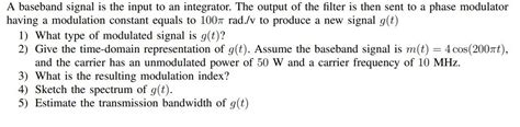 A Baseband Signal Is The Input To An Integrator The Chegg Com