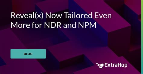 Extrahop On Linkedin Reveal X Now Tailored Even More For Ndr And Npm Extrahop