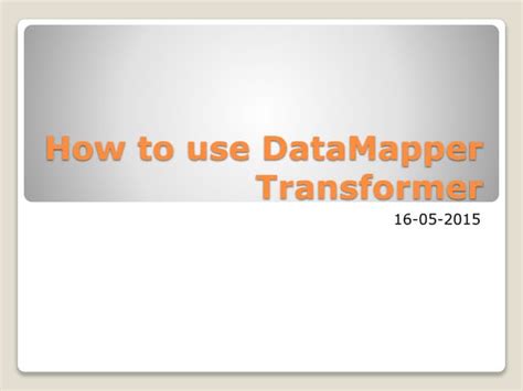 how to use data mapper transformer ppt free download