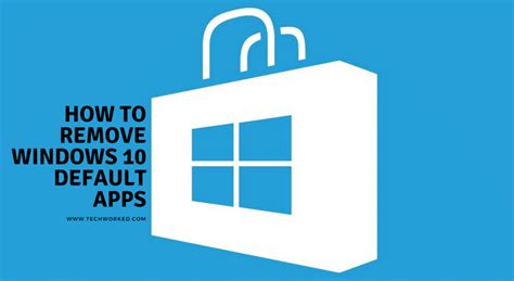 How To Remove Windows 10 Default Apps Techworked