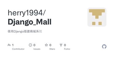GitHub herry1994 Django Mall 使用Django搭建商城系统