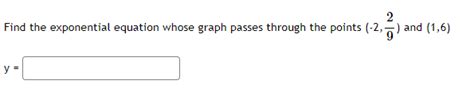 Solved 2 Find The Exponential Equation Whose Graph Passes