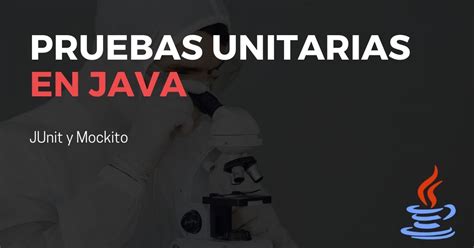 Aprende A Crear Pruebas Unitarias Con Junit Y Mockito En 15 Minutos