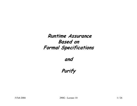 Runtime Assurance Based On Formal Specifications And Purify Cmps 290