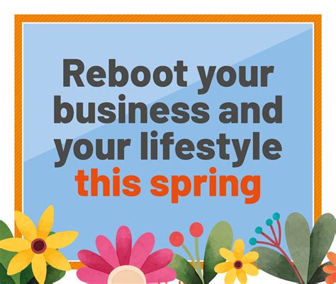 Take A Fresh Approach This Spring Reboot Your Business And Your