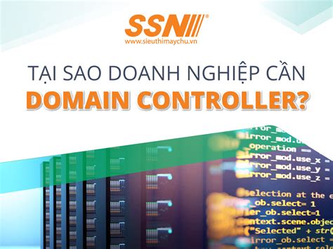 TẠi Sao Doanh NghiỆp CẦn Domain Controller SiÊu SiÊu NhỎ