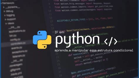 If Em Python Aprenda A Manipular Essa Estrutura Condicional