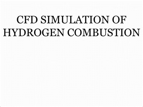 Cfd Simulation Of Hydrogen Combustion