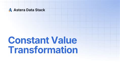 Constant Value Transformation Astera Data Stack