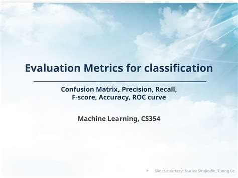 Lecture11 Evaluation Metrics For Classification Ppt