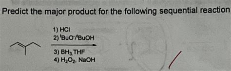 Solved Predict The Major Product For The Following Solved Predict The Major Product For The Following